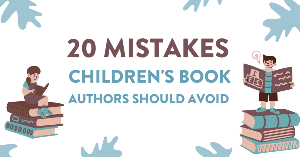 20 Mistakes Children's Book Authors Should Avoid - Bookfox
