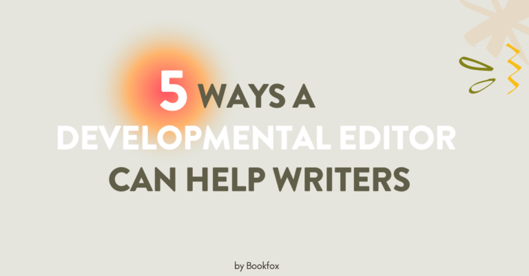 5 Ways a Developmental Editor Can Help Writers - Bookfox