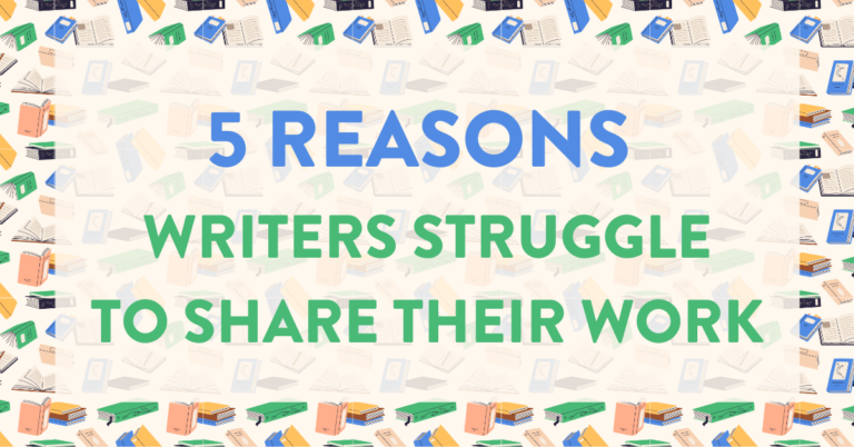 5 Reasons Writers Struggle to Share their Work - Bookfox