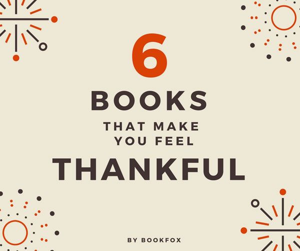 6 Books That Make You Feel Thankful - Bookfox