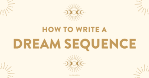 8 Ways to Write a Dream Sequence - Bookfox