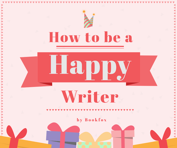 How to Be a Happy Writer - Bookfox