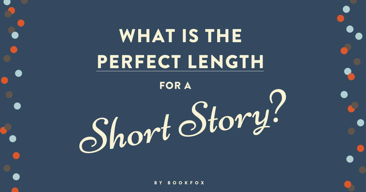 What Is The Perfect Length For Short Stories Bookfox What Is The Perfect Length For Short Stories Bookfox