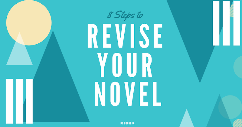 8 Steps to Revise Your Novel (Without Losing its Essence) - Bookfox
